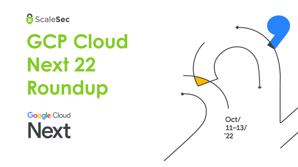 GCP Cloud Next 22 | ScaleSec