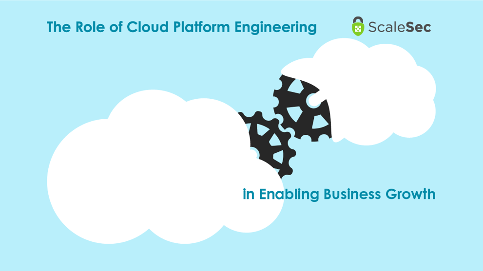 The Role of Cloud Platform Engineering in Business Growth | ScaleSec